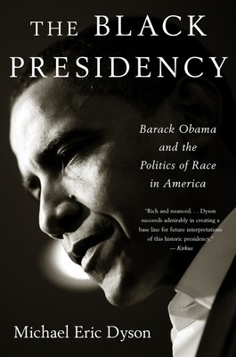 Black Presidency: Barack Obama and the Politics of Race in America | eBay