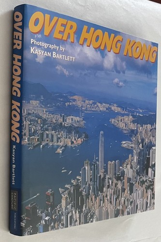 Over Hong Kong FIRST EDITION Volume 7 Bartlett, Kasyan, David Dodwell ...