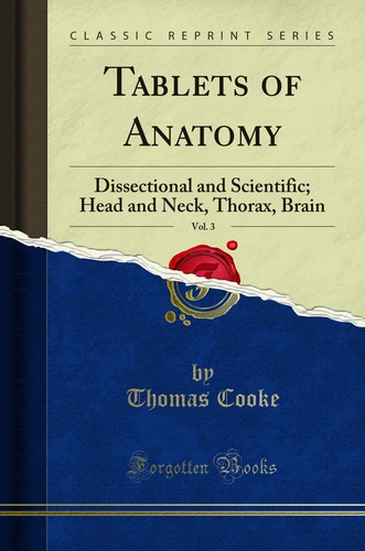 Tablets of Anatomy, Vol. 3 : Dissectional and Scientific; Head and Neck ...