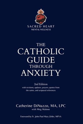 The Catholic Guide Through Anxiety: Sacred Heart Mental Wellness, with ...