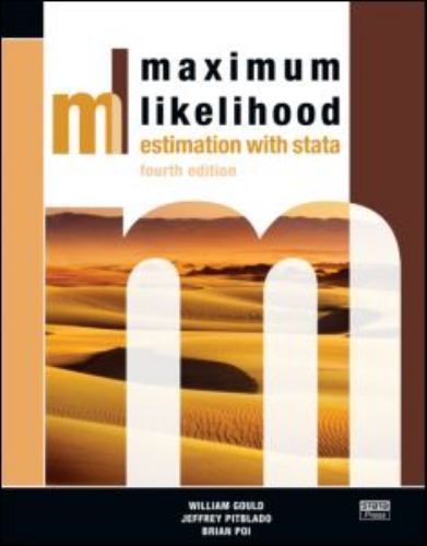 Maximum Likelihood Estimation with Stata, Fourth Edition by Jeffrey Pitblado, William Gould and ...