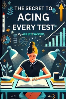 The Secret to Acing Every Test by Juliet Oxford Paperback Book | eBay ...