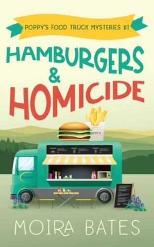 Hamburgers+%26+Homicide+%3A+Poppy%27s+Food+Truck+Mystery+%231+by+Moira ...