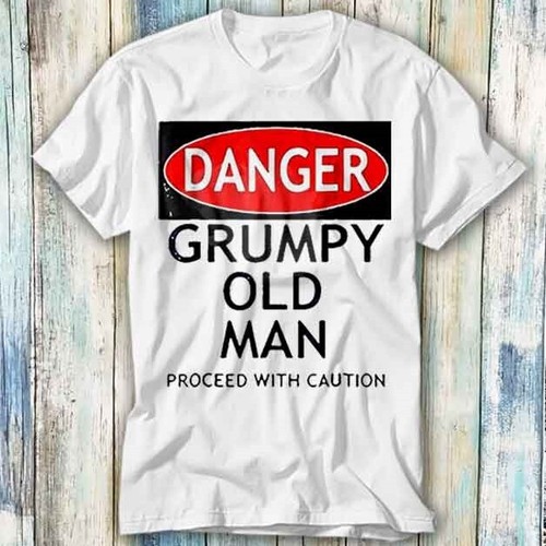 Danger Grumpy Old Man Proceed With Caution T Shirt Meme Top Tee Unisex ...