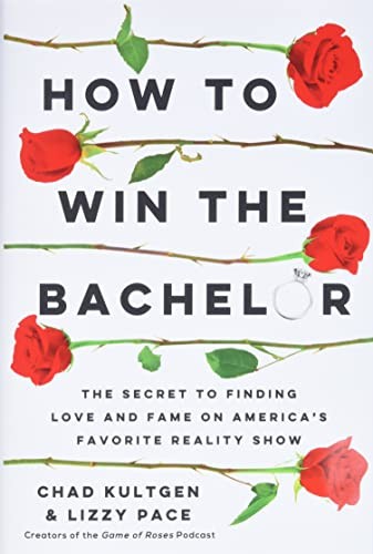 How to Win The Bachelor: The Secret to Finding Love and Fame on America ...