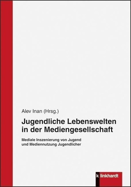 Jugendliche Lebenswelten in der Mediengesellschaft von Alev Inan (2012 ...