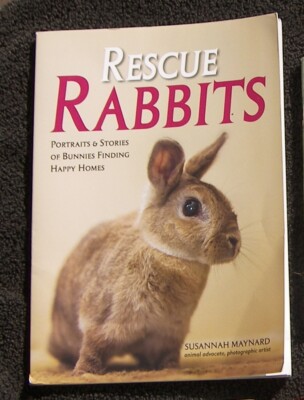 Rescue Rabbits Portraits & Stories Bunnies Finding Happy Homes Color ...