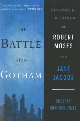 Battle for Gotham : New York in the Shadow of Robert Moses and Jane ...