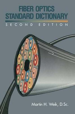 Fiber Optics Standard Dictionary by Martin H Weik: Used 9780442233877 ...