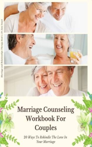 Marriage Counseling Workbook For Couples: 20 Ways To Rekindle The Love In - GOOD 9781692285890 ...
