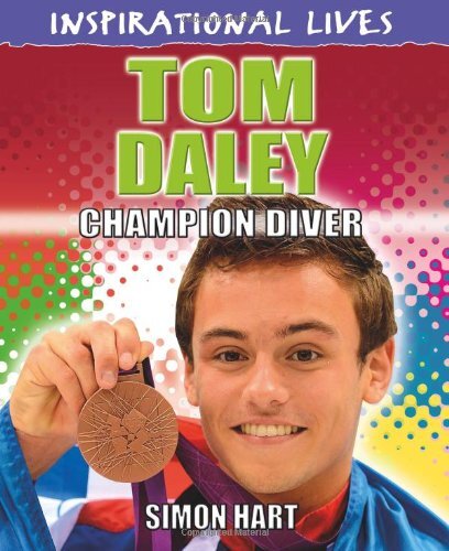 Tom Daley (Inspirational Lives) By Simon Hart. 9780750283595 | eBay
