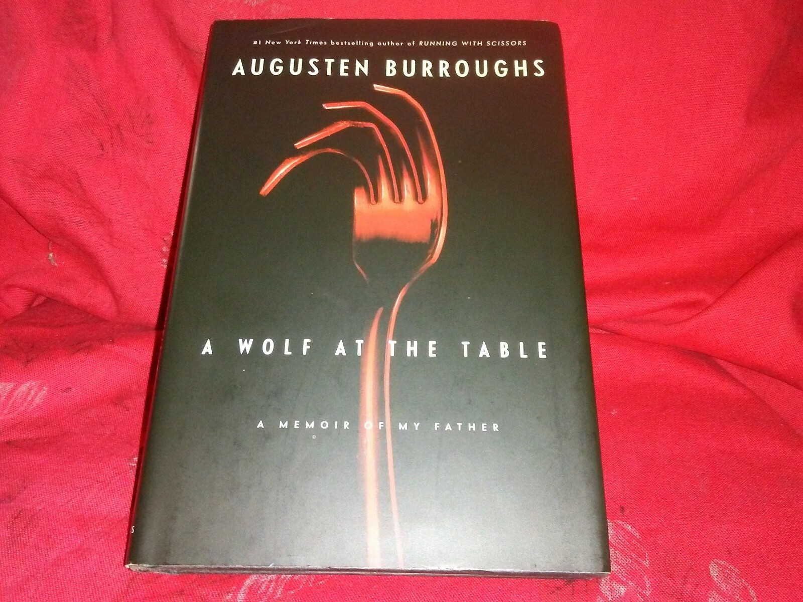 A Wolf at the Table:Augusten Burroughs-2008 1st Ed Estranged Father/Son ...