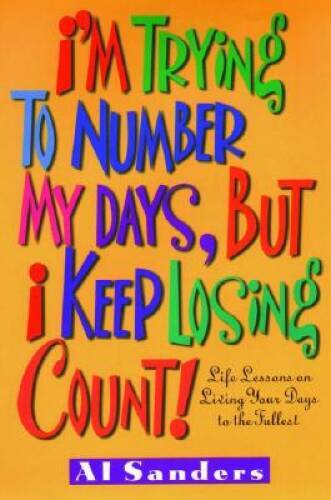 Im Trying to Number My Days, But I Keep Losing Count - Hardcover - GOOD ...