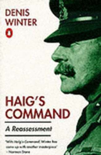 Haigs Command: A Reassessment by Denis Winter: Used 9780140071443| eBay