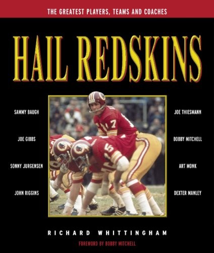 HAIL REDSKINS: A CELEBRATION OF THE GREATEST PLAYERS, By Richard ...