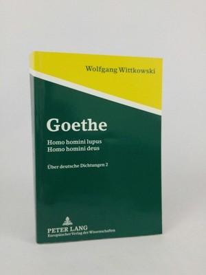 Goethe: Homo homini lupus Homo homini deus- Über deutsche Dichtungen 2 ...