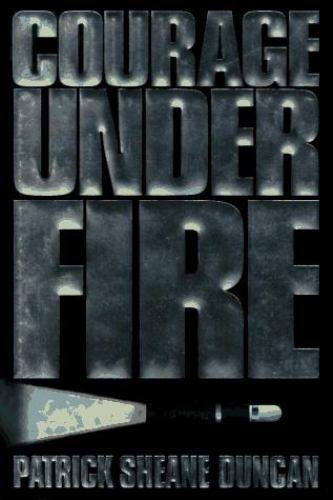 Courage under Fire by Patrick Sheane Duncan (1996, Hardcover) for sale ...
