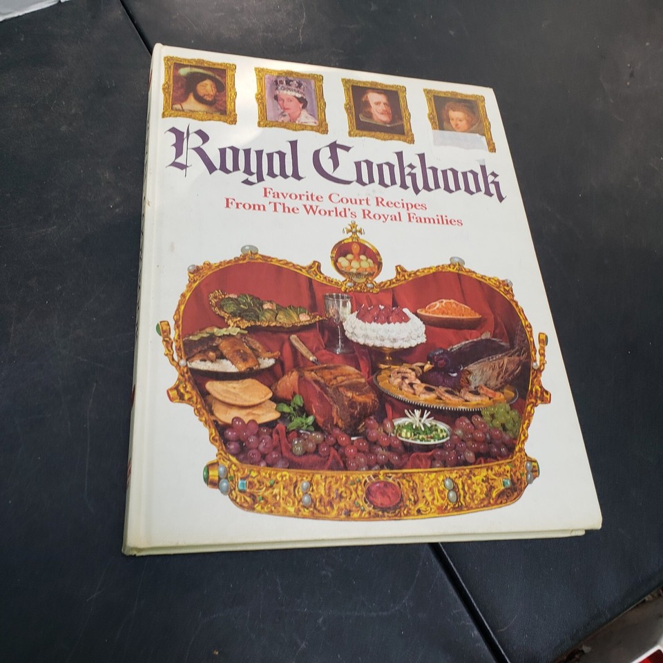 Royal Cookbook : Favorite Court Recipes from the World's Royal Families ...