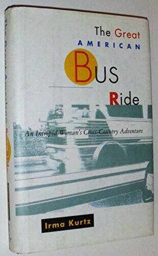 The Great American Bus Ride: An Intrepid Womans Cross-Country Adventure ...