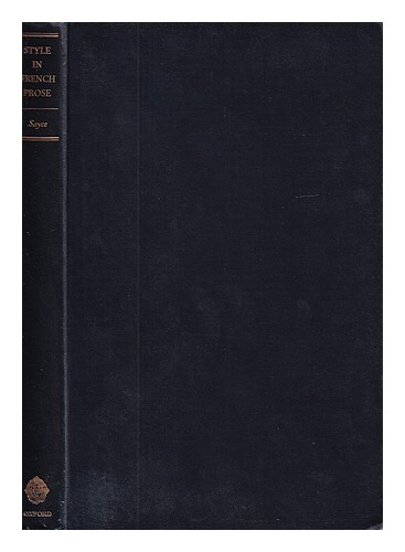 SAYCE, RICHARD ANTHONY Style in French prose : a method of analysis / R ...