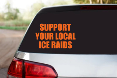 Support Your Local Ice Raids Humor Funny Premium Waterproof Vinyl Decal ...