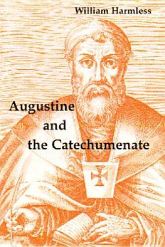 Augustine and the Catechumenate - Paperback By Harmless SJ, William ...