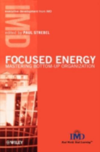 Imd Executive Development Ser.: Focused Energy : Mastering Bottom-Up ...