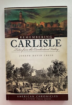 Remembering Carlisle, Pennsylvania, American Chronicles, Paperback Book ...
