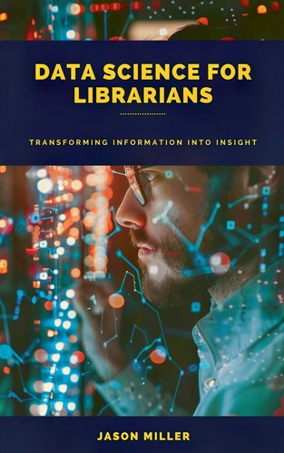 Jason Miller Data Science for Librarians (Paperback) 9798224533565| eBay