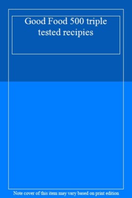 Good Food 500 triple tested recipies | eBay UK