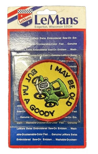 RARE Vintage “I May Be Old But I'm A Goody” 3” Patch Classic Car Humor ...