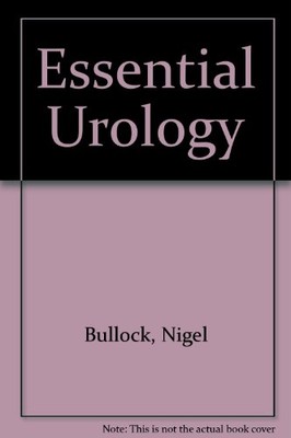 Essential Urology By Nigel Bullock, Gary Sibley, Robert H. Whita ...