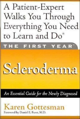 The First Year: Scleroderma: An Essential Guide for the Newly Diagnosed ...