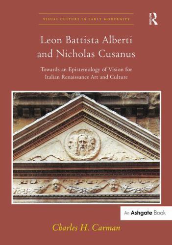 Visual Culture in Early Modernity Ser.: Leon Battista Alberti and ...