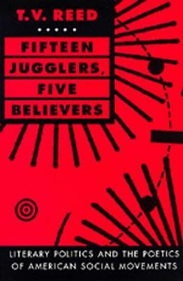 Fifteen Jugglers, Five Believers: Literary Politics and the Poetics of ...