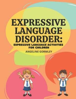 Expressive Language Disorder: Expressive Language Activities for ...