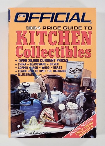 1984 OFFICIAL PRICE GUIDE TO KITCHEN COLLECTIBLES House of Collectibles ...