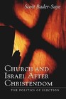 Church and Israel after Christendom: The Politics of Election, Bader ...