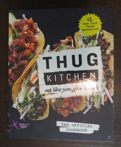 THUG KITCHEN Cookbook Eat Like You Give A #1 New York Times Bestseller ...