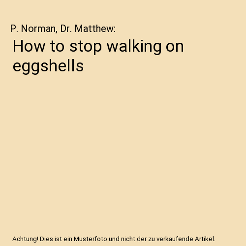 How to stop walking on eggshells, P. Norman, Dr. Matthew 9798838280329 | eBay.de