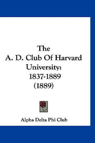 A D Club of Harvard University : 1837-1889 (1889) by Alpha Delta Phi ...