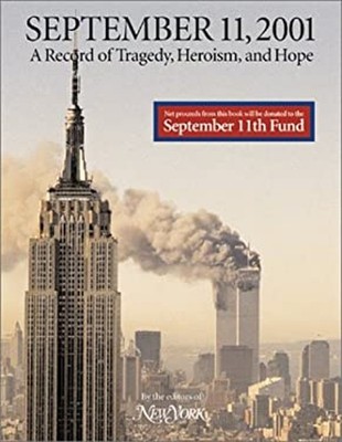 September 11 2001 : New York Attacked, a Record of Tragedy, Heroi ...