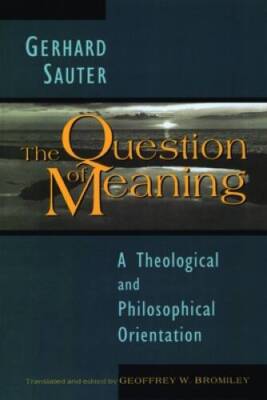The Question of Meaning: A Theological and Philosophical Orientation ...