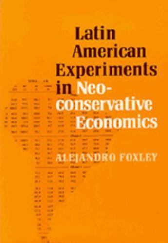 Latin American Experiments in Neoconservative Economics by Alejandro ...