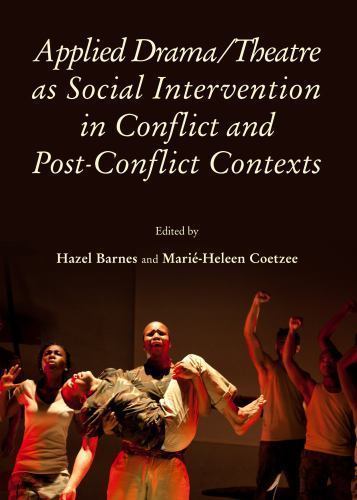 Applied Drama/Theatre As Social Intervention in Conflict and Post ...