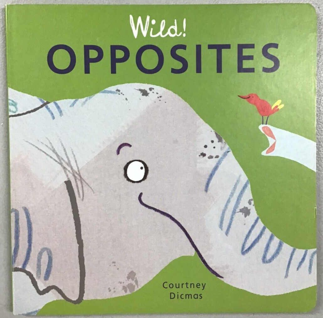 Wild! Opposites (Wild! Concepts) Board book by Courtney Dicmas - NEW ...