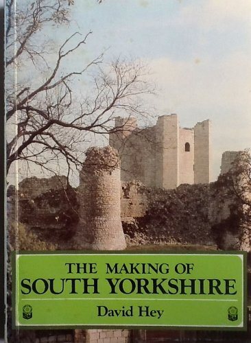 The Making of South Yorkshire by David Hey (1979, Book, Illustrated ...