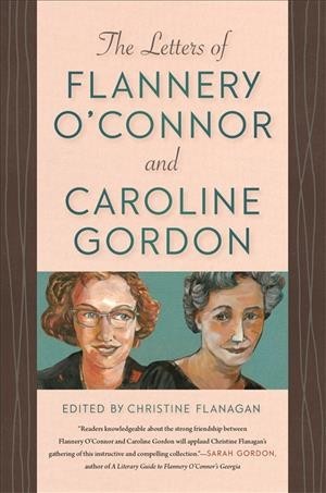 Letters of Flannery O'connor and Caroline Gordon, Hardcover by Flanagan ...