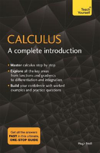 Calculus: A Complete Introduction: The Easy Way to Learn Calculus by ...