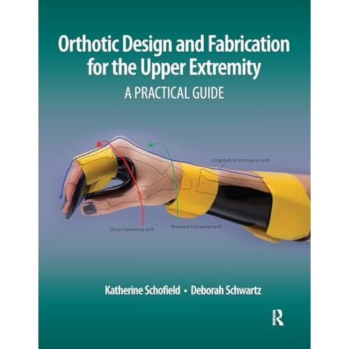Orthotic Design and Fabrication for the Upper Extremity - Paperback ...